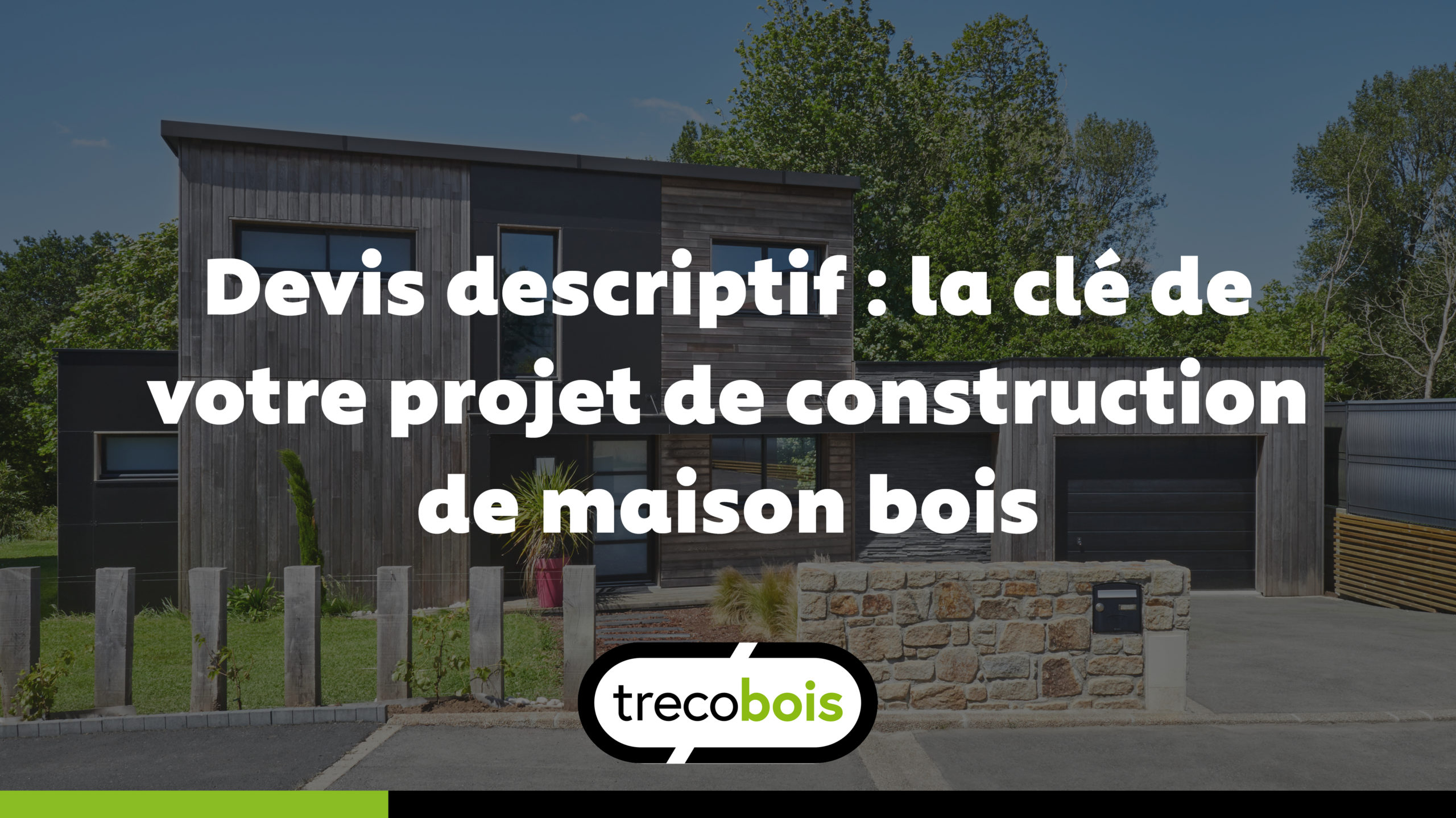 Devis descriptif : la clé de votre projet de construction. | Trecobois